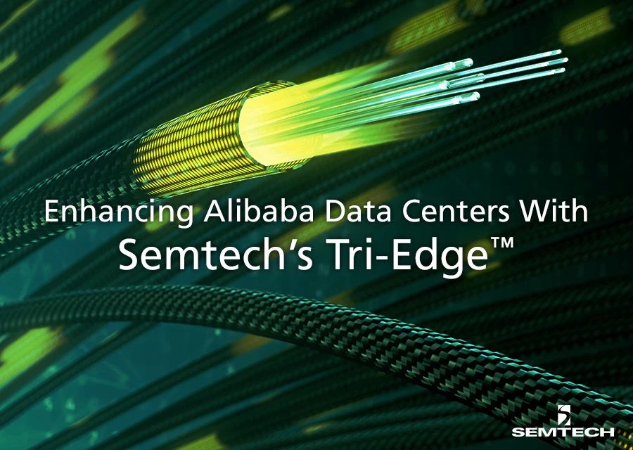 Semtech Tri-Edge™助力打造阿里巴巴下一代数据中心 - 大大通(简体站)